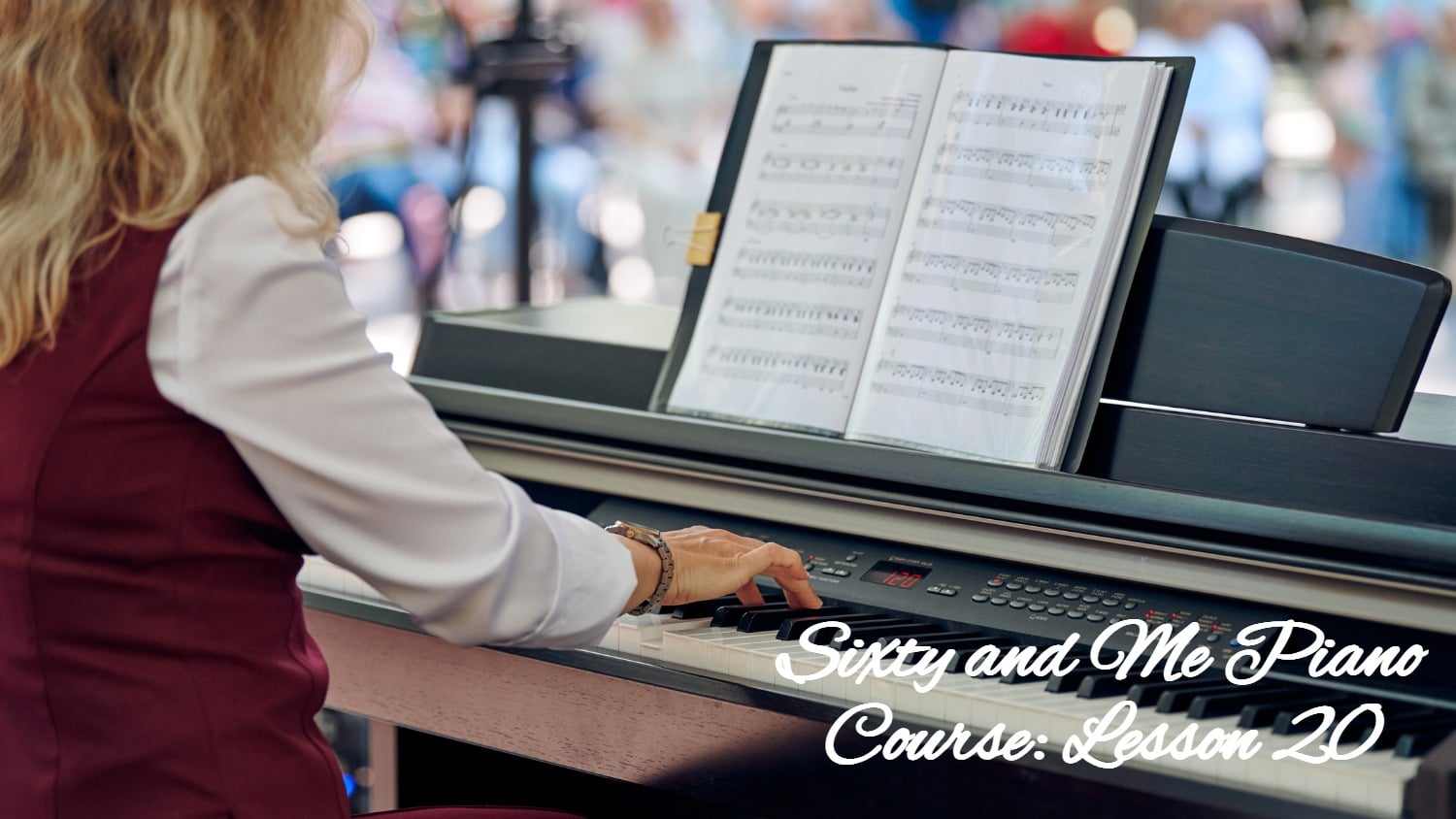 Piano Lesson 1: Let Our Classes Begin | Sixty and Me